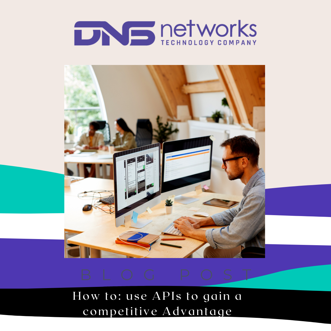 How to Use APIs To Gain A Competitive Advantage - DNSnetworks